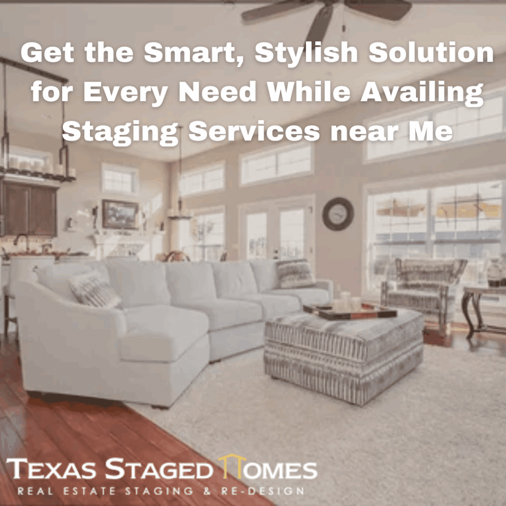 Get the Smart, Stylish Solution for Every Need While Availing Staging ...